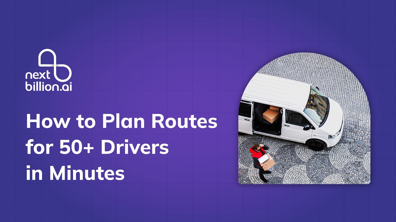 How To Plan Routes For 50+ Drivers In Minutes | Nextbillion.ai