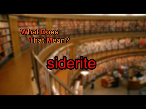 What does siderite mean?