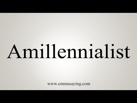 How To Say Amillennialist