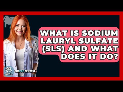 What Is Sodium Lauryl Sulfate (SLS) And What Does It Do? - The Pro Dentist