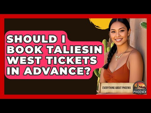 Should I Book Taliesin West Tickets In Advance? - Everything About Phoenix