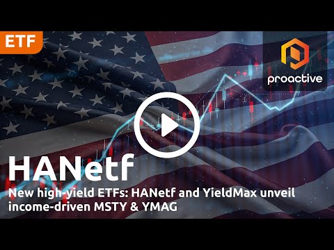 HANetf, YieldMax launch income-driven ETPs MSTY, YMAG