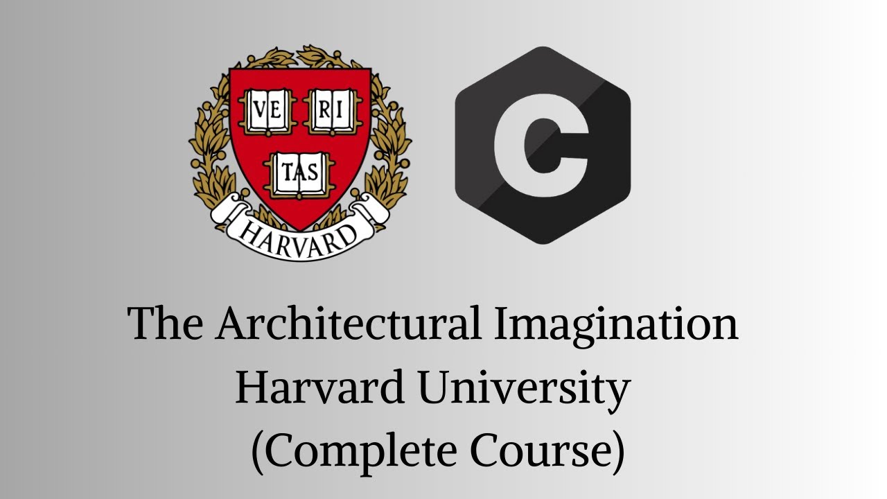 The Architectural Imagination | Harvard University  (Complete Course)