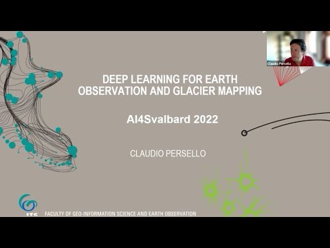 AI4Svalbard Course: Deep Learning for EO & glacier mapping (Claudio Persello, University of Twente)