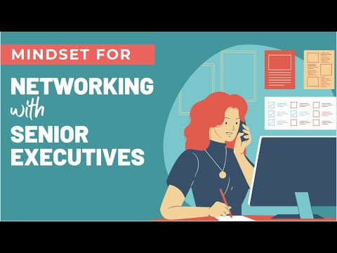 Networking with Senior Executives (for your ideal job or promotion)