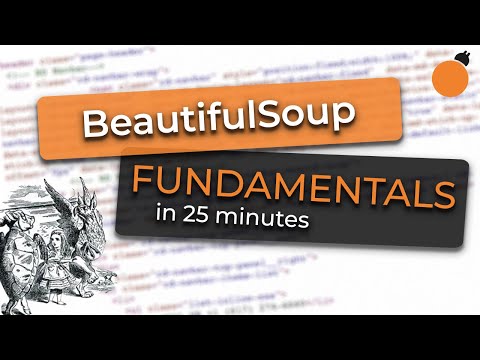 BeautifulSoup Fundamentals in 25 Minutes - An Introduction to Web Scraping in Python
