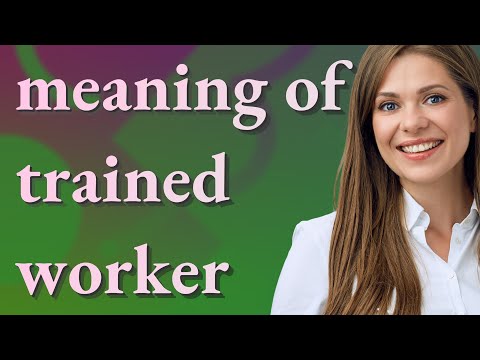 Trained worker | meaning of Trained worker