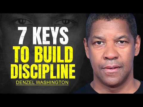 7 KEYS TO BUILD UNBREAKABLE DISCIPLINE - DENZEL WASHINGTON MOTIVATION