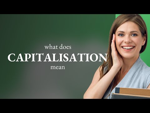 Capitalisation | what is CAPITALISATION definition