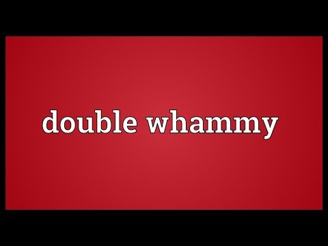 Double whammy Meaning