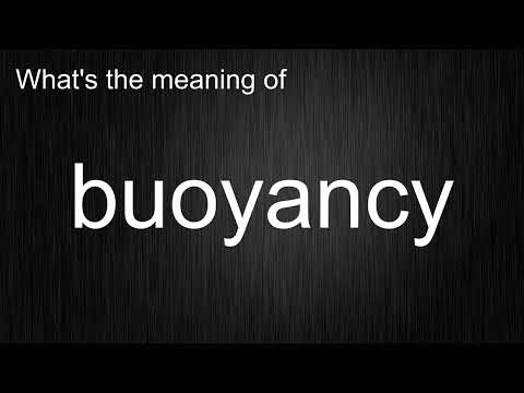 What's the meaning of "buoyancy", How to pronounce buoyancy?