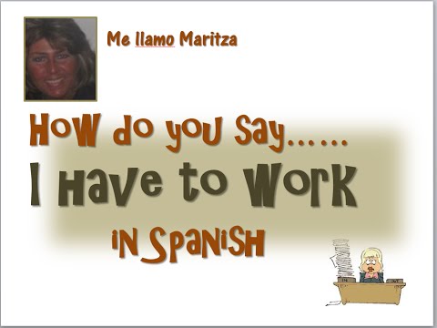 How Do You Say ‘I Have To Work' In Spanish