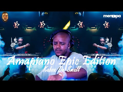 AMAPIANO EPIC EDITION | KABZA DE SMALL | BEST OF AMAPIANO
