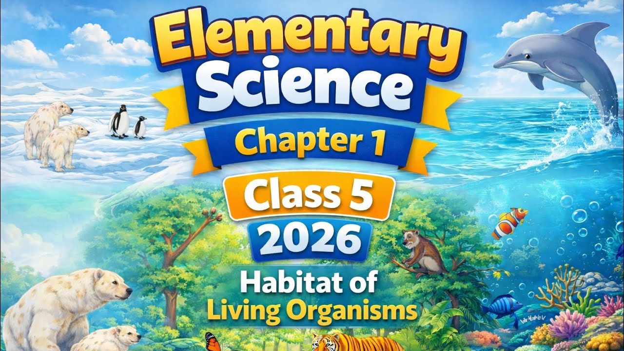 class 5 I Elementary Science I Habitat of Living Organisms I 2026 I English Version I page 1- 10