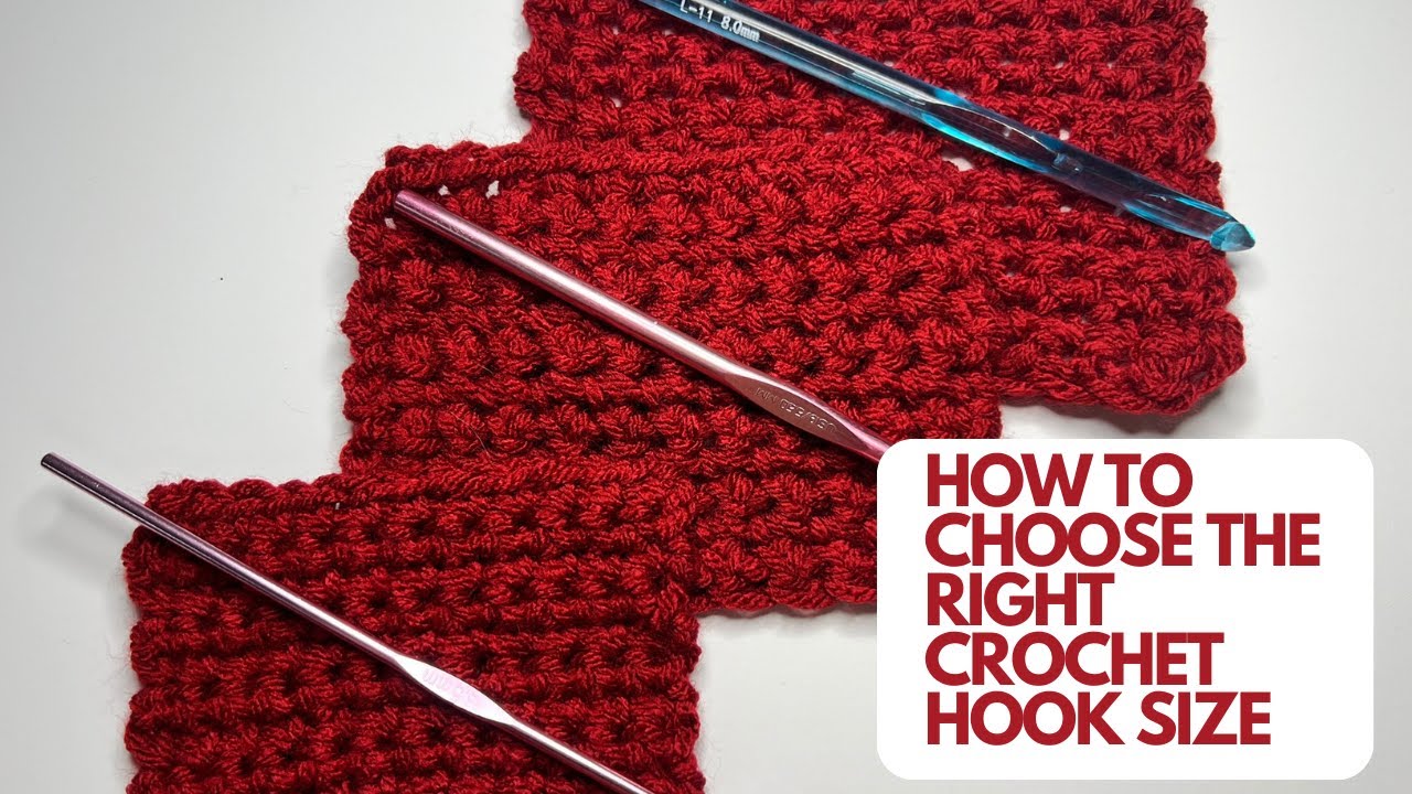 How To Choose The Right Crochet Hook Size