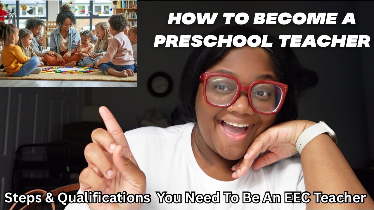 How To Become A Preschool Teacher: Steps & Qualifications You Need To Be An EEC Teacher 