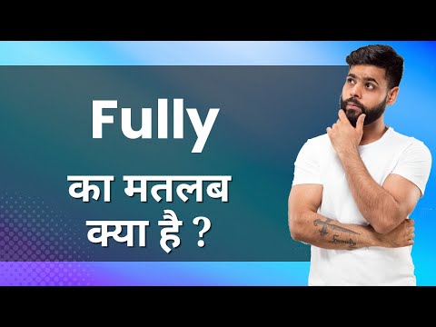 Fully: Hindi Meaning with Examples & Synonyms | पूर्णतः Ka Matlab 📚
