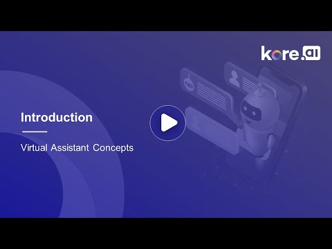 1. Introduction - Virtual Assistant Concepts by Kore.ai