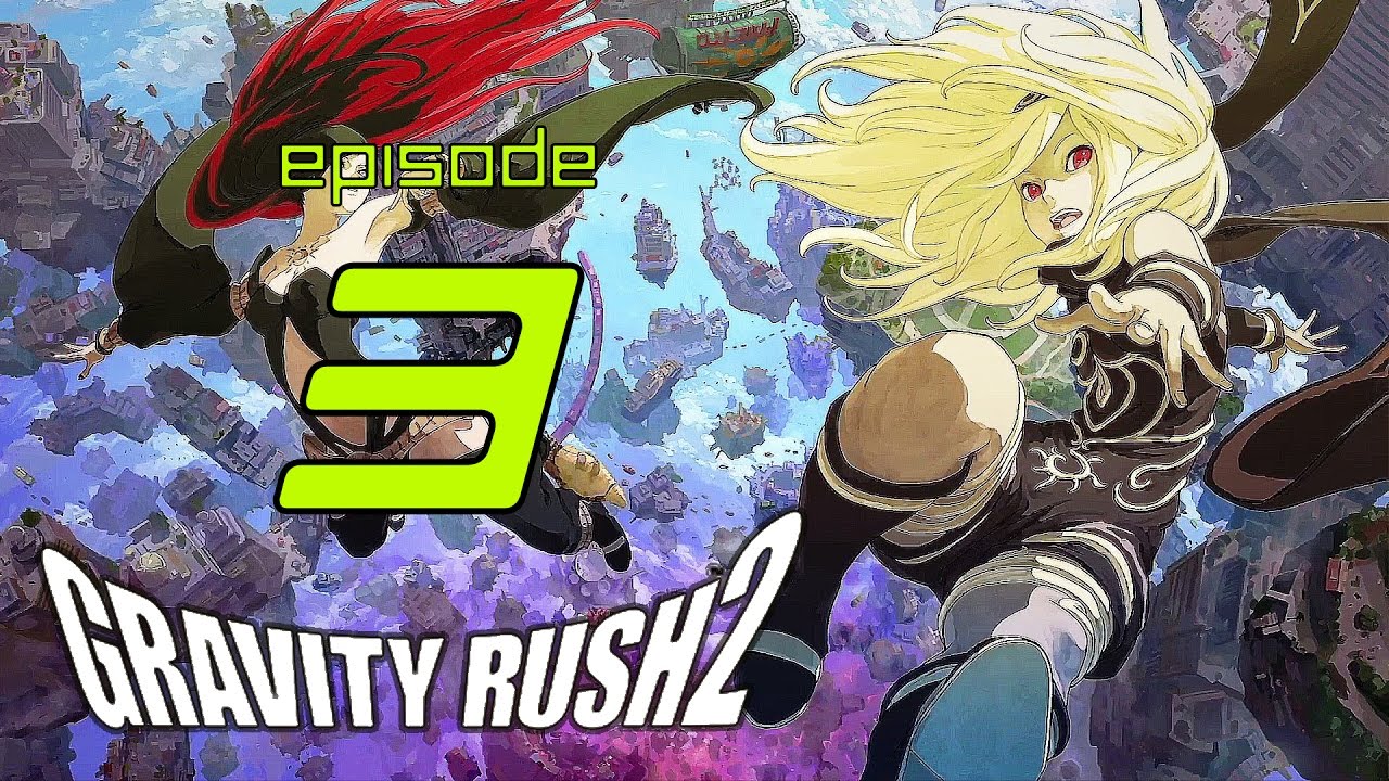 Gravity Rush 2 - Episode 3 | Gravity Powers ACTIVATE!