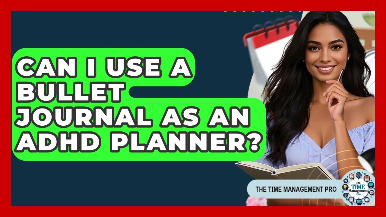 Can I Use A Bullet Journal As An ADHD Planner? - The Time Management Pro
