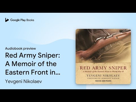 Red Army Sniper: A Memoir of the Eastern Front… by Yevgeni Nikolaev · Audiobook preview