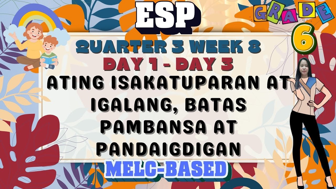 ESP 6 QUARTER 3 WEEK 7 // ATING ISAKATUPARAN AT IGALANG, BATAS PAMBANSA AT PANDAIGDIGAN