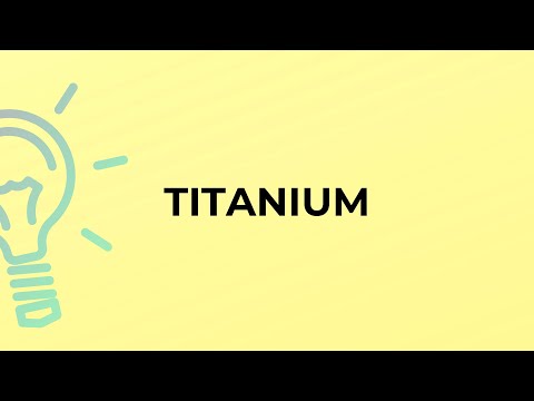 What is the meaning of the word TITANIUM?