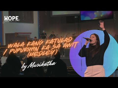 Wala Kang Katulad / Pupurihin Ka Sa Awit (Medley) by Musikatha