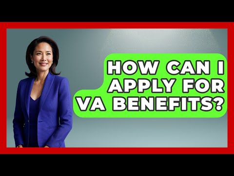 How Can I Apply for VA Benefits? | Veteran Community Guide