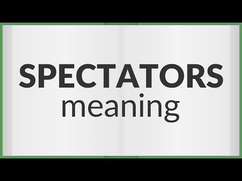 Spectators | meaning of Spectators
