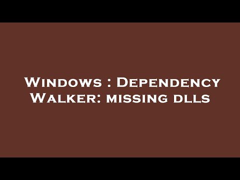 Windows : Dependency Walker: missing dlls