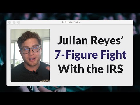 Affiliate Fails: Julian Reyes' 7-Figure Fight With the IRS