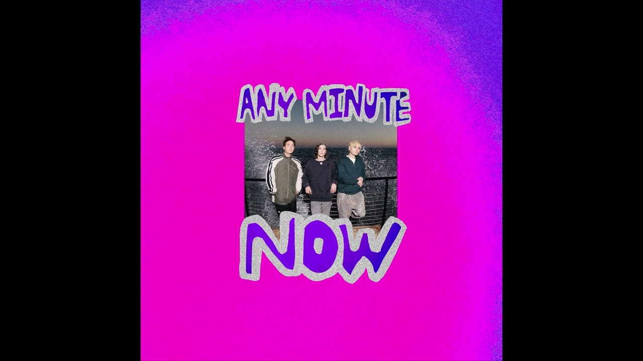ANY MINUTE NOW by Waterparks from USA | Popnable
