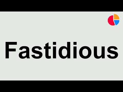 How to Pronounce: "Fastidious"