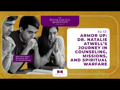EP032: Armor Up: Dr. Natalie Atwell’s Journey in Counseling, Missions, and Spiritual Warfare | TCWP