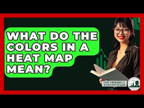 What Do The Colors In A Heat Map Mean? - The Friendly Statistician