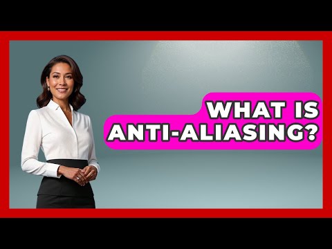 What Is Anti-Aliasing? - Emerging Tech Insider