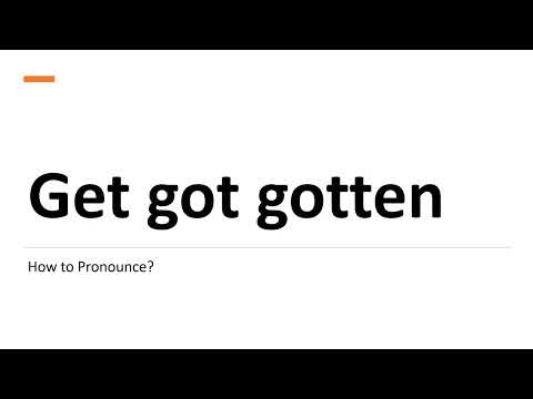 How to Pronounce Get got gotten (Irregular Verb)