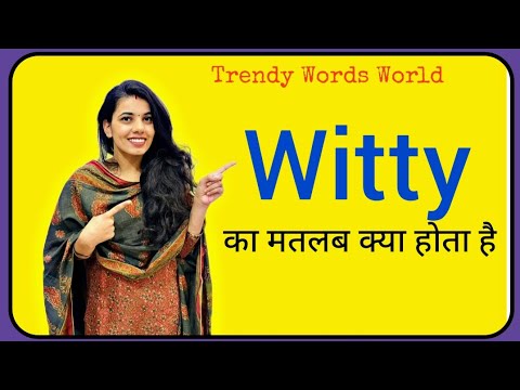 Witty meaning in hindi/ Witty ka matlab kya hota hai