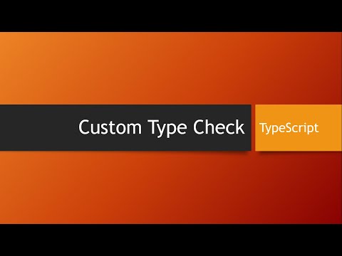Tutorials - Custom Type Check - TypeScript