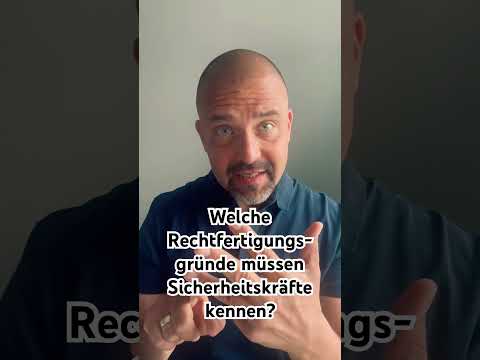 Welche Rechtfertigungsgründe müssen Sicherheitskräfte kennen?