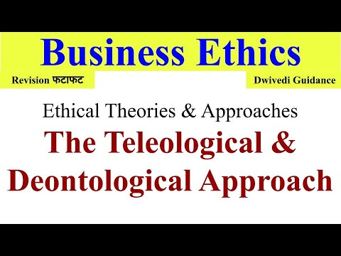 The Teleological approach, the deontological approach, Ethical Theories and Approaches, ethics