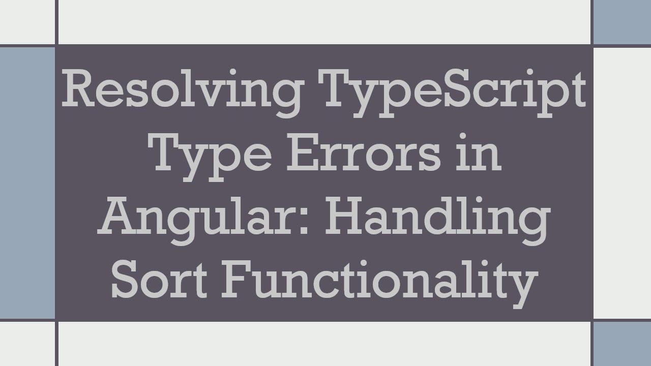 Resolving TypeScript Type Errors in Angular: Handling Sort Functionality