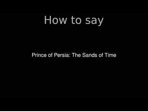 How to Pronounce correctly Prince of Persia: The Sands of Time (Movie)