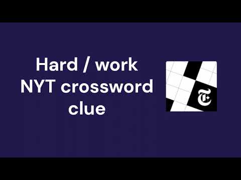 Hard work NYT crossword clue