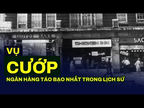 Vụ cướp ngân hàng táo bạo nhất trong lịch sử