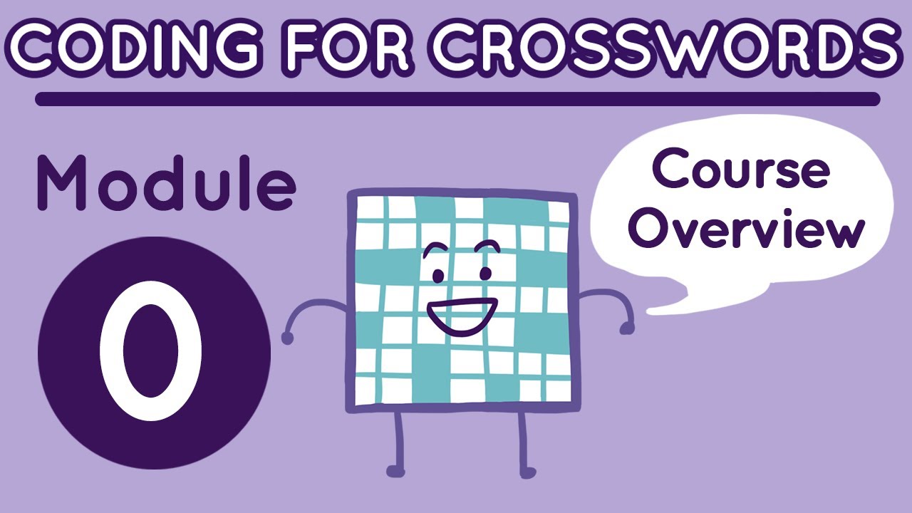 Coding for Crosswords Module 0: Course Overview