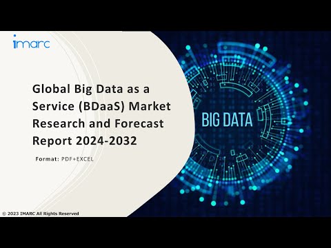 Big Data as a Service (BDaaS) Market Overview, Trends, Opportunities, Growth and Forecast by 2032