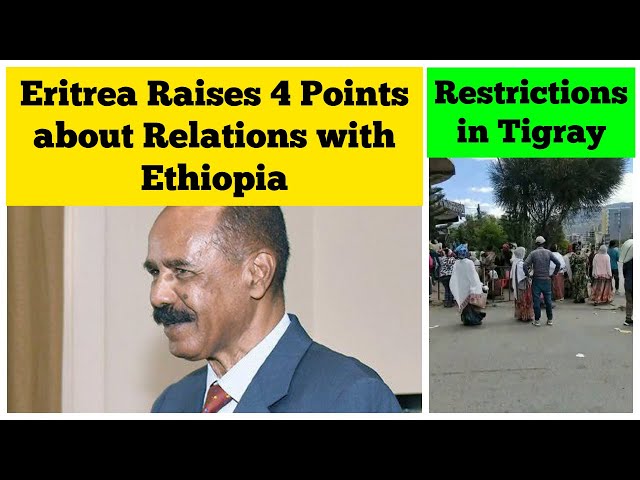 Eritrea s Four Key Points On Relations With Ethiopia And The Situation Eritrea s Four Key Points On Relations With Ethiopia And The Situation