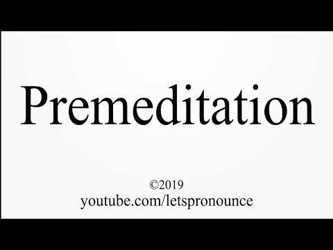 How to Pronounce Premeditation